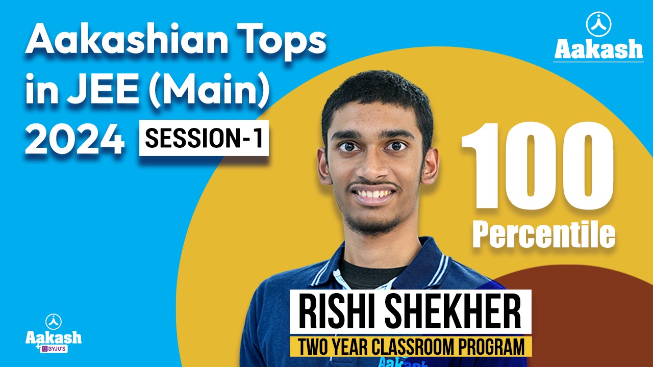 JEE Main Topper 2024: Aakashian Rishi Shekher Shukla Secures Perfect 300